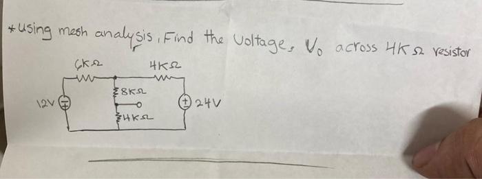 Solved * using mesh analysis. Find the voltage, Vo across HK | Chegg.com