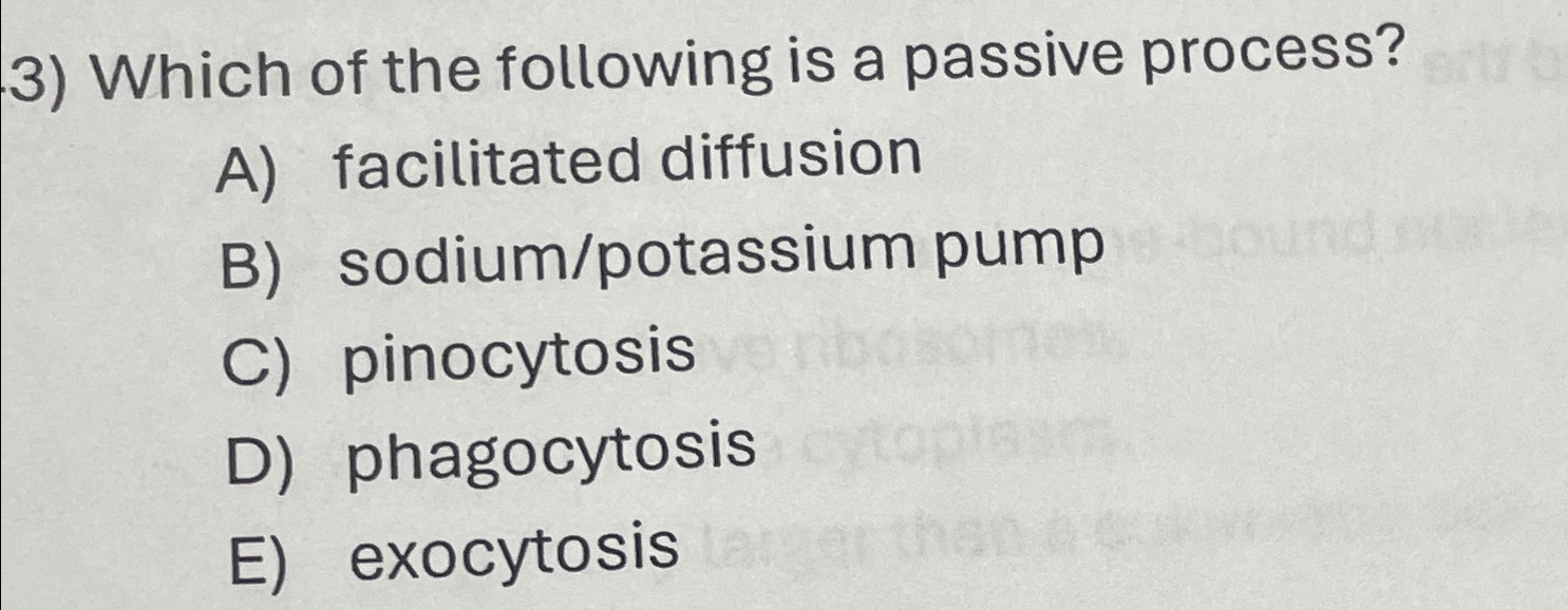 Solved Which of the following is a passive process?A) | Chegg.com