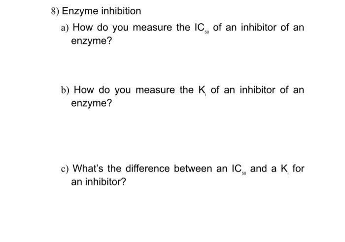 Solved 8) Enzyme inhibition a) How do you measure the IC50 | Chegg.com