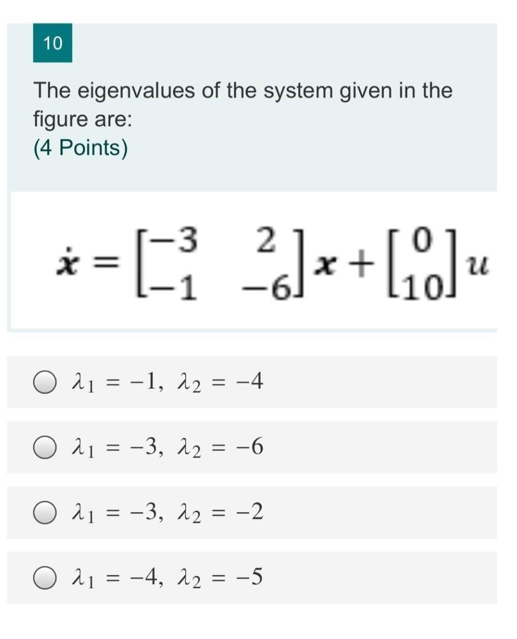 Solved 10 The eigenvalues of the system given in the figure | Chegg.com
