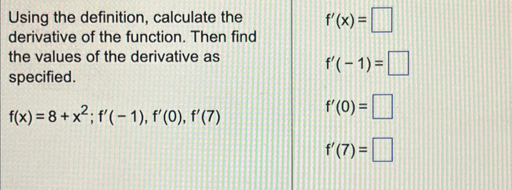 Solved Using the definition, calculate the derivative of the | Chegg.com