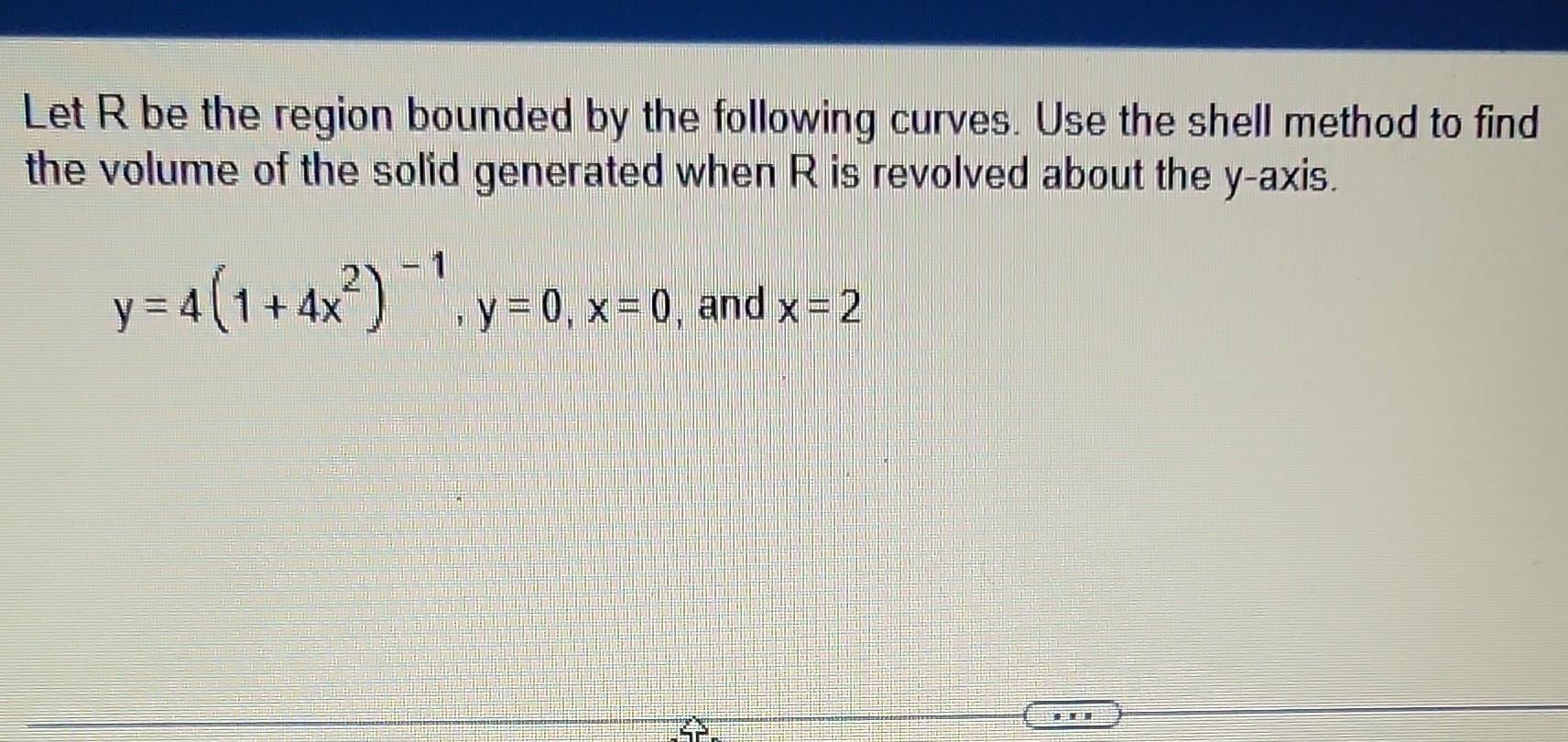 Solved Let R be the region bounded by the following curves. | Chegg.com
