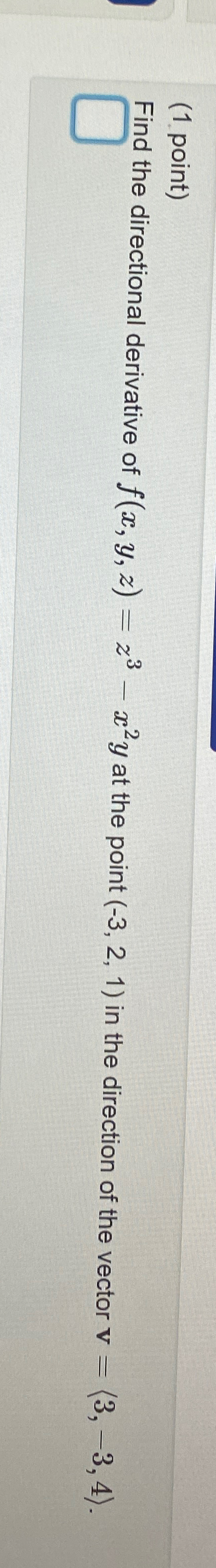 Solved (1 ﻿point)Find the directional derivative of | Chegg.com