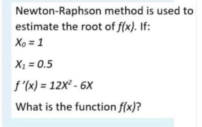 Solved Newton-Raphson method is used to estimate the root of | Chegg.com
