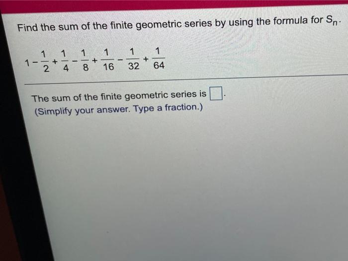 Solved Find the sum of the finite geometric series by using | Chegg.com