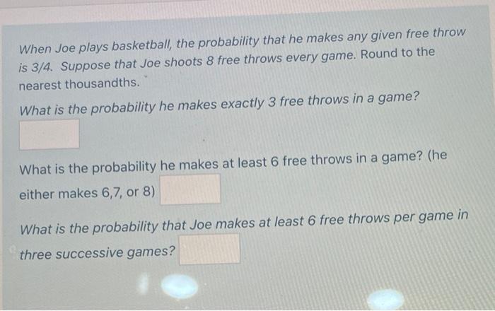 Solved When Joe plays basketball, the probability that he | Chegg.com