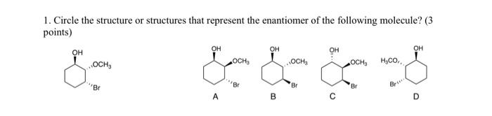 Solved 1. Circle the structure or structures that represent | Chegg.com