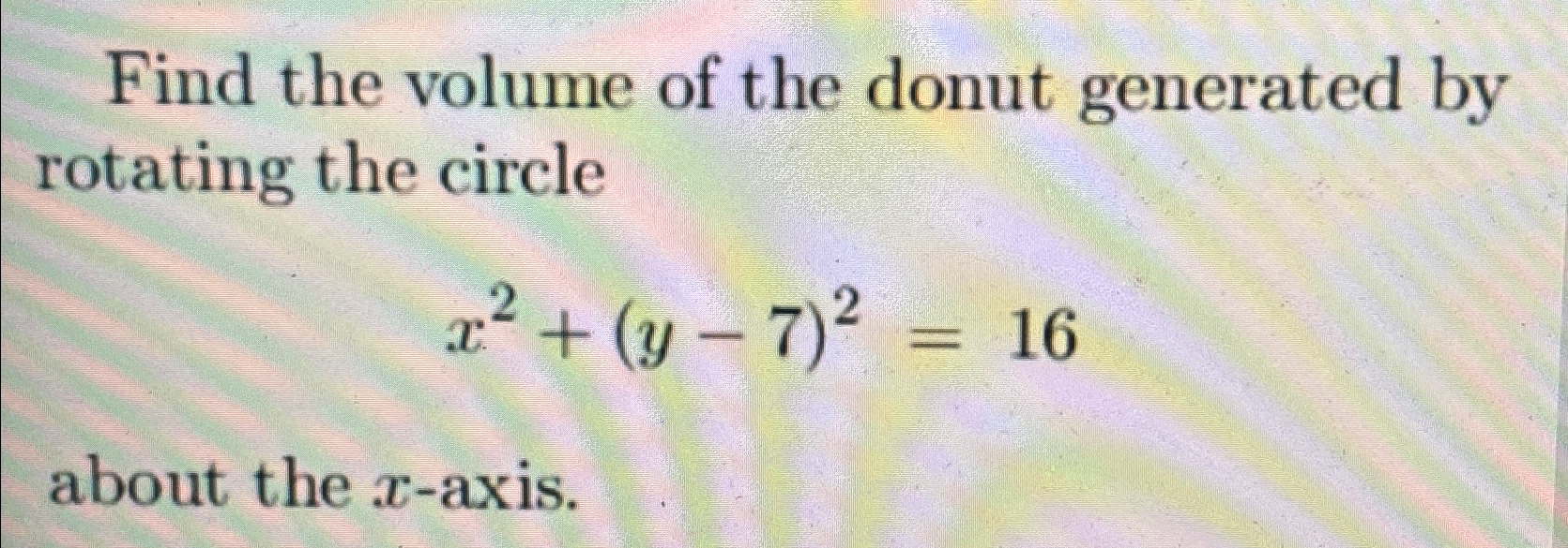 Solved Find the volume of the donut generated by rotating | Chegg.com