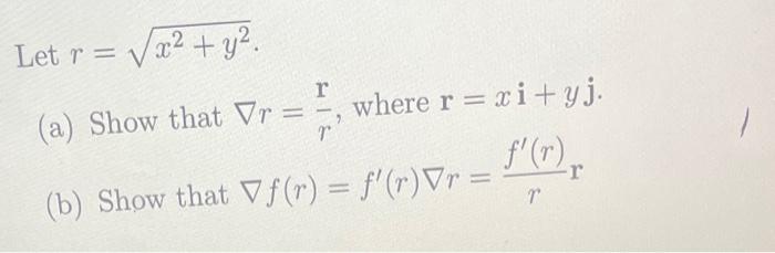 Solved Let r=x2+y2. (a) Show that ∇r=rr, where r=xi+yj. (b) | Chegg.com