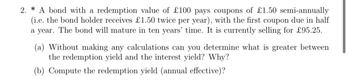 Solved 2. * A bond with a redemption value of £100 pays | Chegg.com