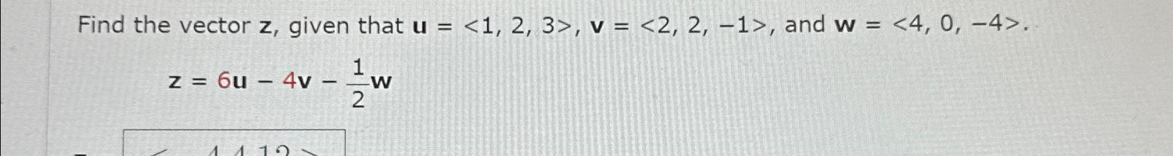 Solved Find the vector z, ﻿given that | Chegg.com