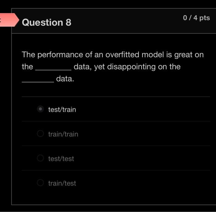 Solved Question 8 0/4 pts The performance of an overfitted | Chegg.com Solved Question 8 0/4 pts The performance of an overfitted | Chegg.com