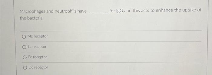 Solved Macrophages and neutrophils have for lgG and this | Chegg.com