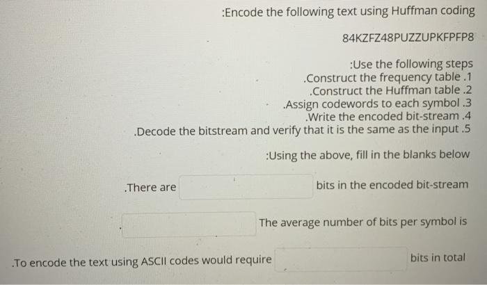 Solved Encode the following text using Huffman coding | Chegg.com