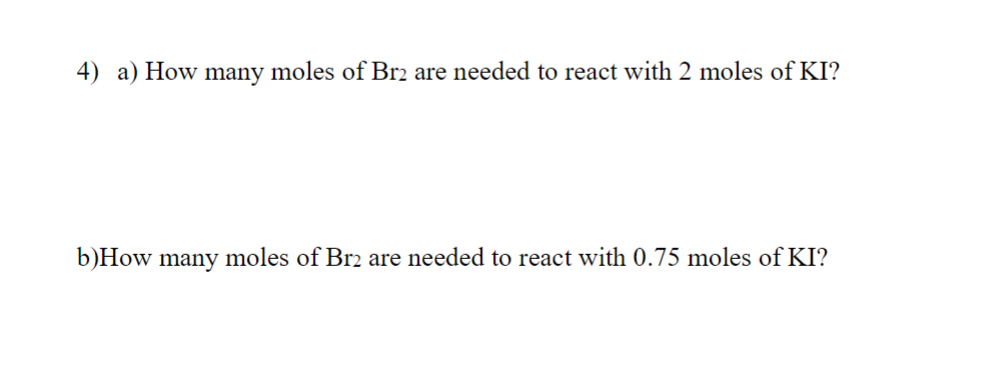Solved a) ﻿How many moles of Br2 ﻿are needed to react with 2 | Chegg.com