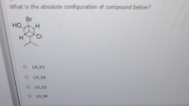 Solved What Is The Absolute Configuration Of Compound Below