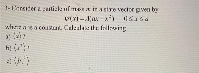 Solved 3- Consider a particle of mass m in a state vector | Chegg.com