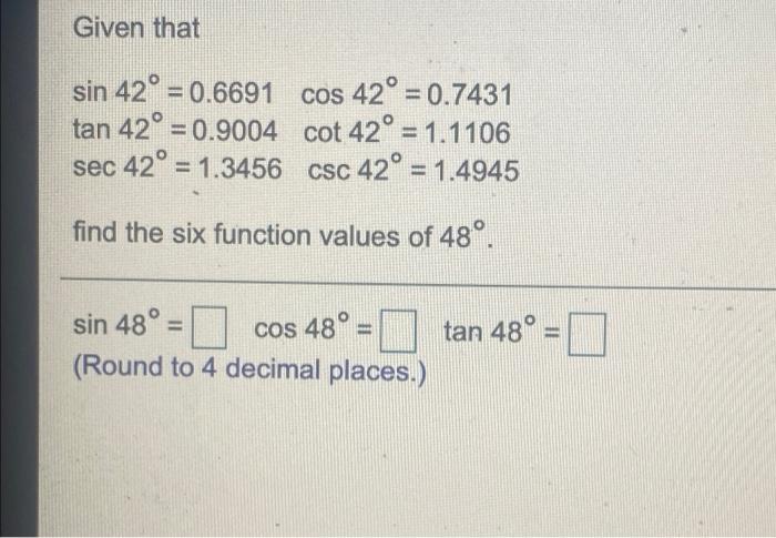 Solved Given that sin 42° = 0.6691 cos 42° = 0.7431 tan 42° | Chegg.com