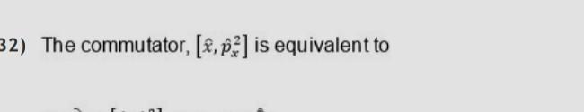 Solved 2) The commutator, [x^,p^x2] is equivalent to | Chegg.com