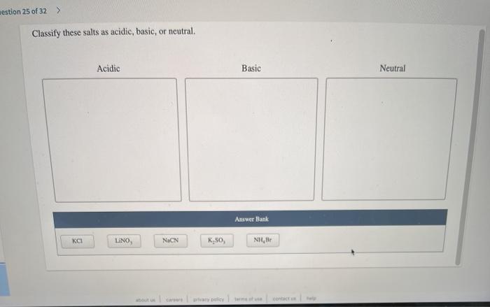 Solved Eestion 25 of 32 > Classify these salts as acidic, | Chegg.com Solved Eestion 25 of 32 > Classify these salts as acidic, | Chegg.com