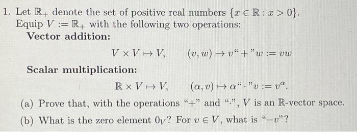 Solved 1. Let R+ denote the set of positive real numbers {x | Chegg.com