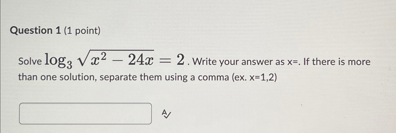 Solved Question 1 (1 ﻿point)Solve log3x2-24x2=2. ﻿Write your | Chegg.com