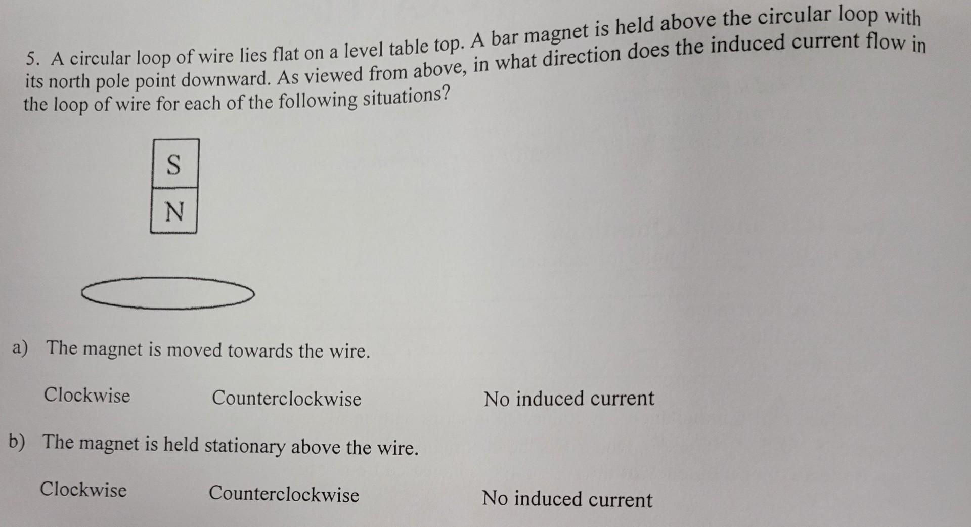 Solved 5. A circular loop of wire lies flat on a level table | Chegg.com