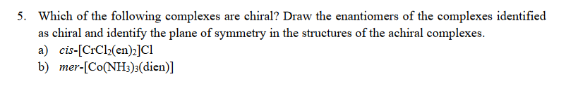 Solved Which of the following complexes are chiral? Draw the | Chegg.com
