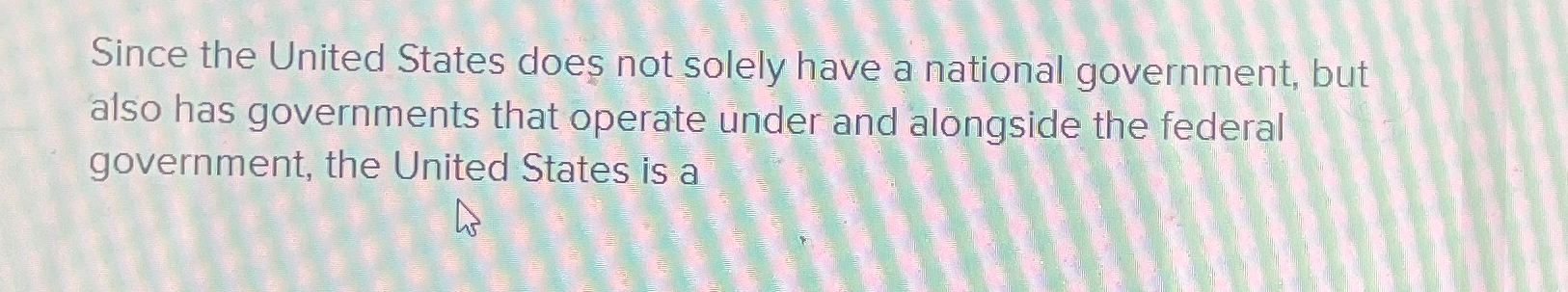 Solved Since the United States does not solely have a | Chegg.com