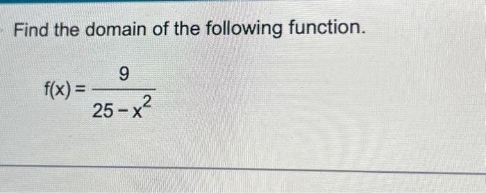 Solved Find the domain of the following function. f(x) = 9 | Chegg.com