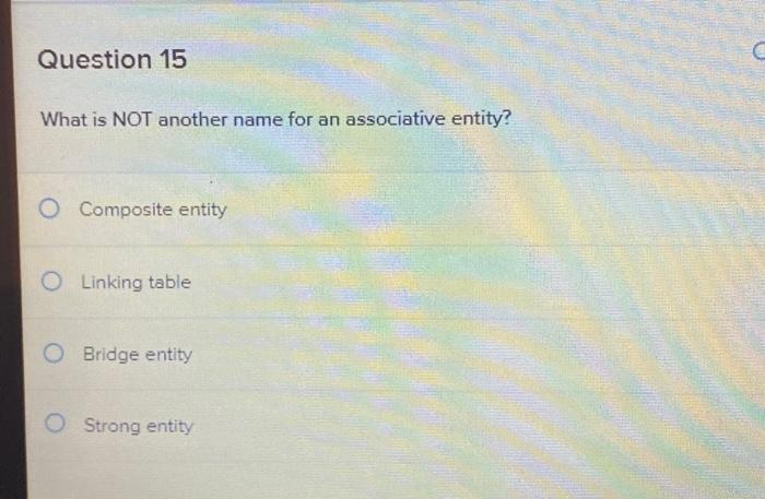 Solved What is NOT another name for an associative entity? | Chegg.com