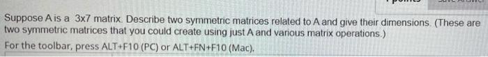 Solved Suppose Ais a 3x7 matrix. Describe two symmetric | Chegg.com