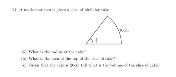 Solved 14. A mathematician is given a slice of birthday | Chegg.com