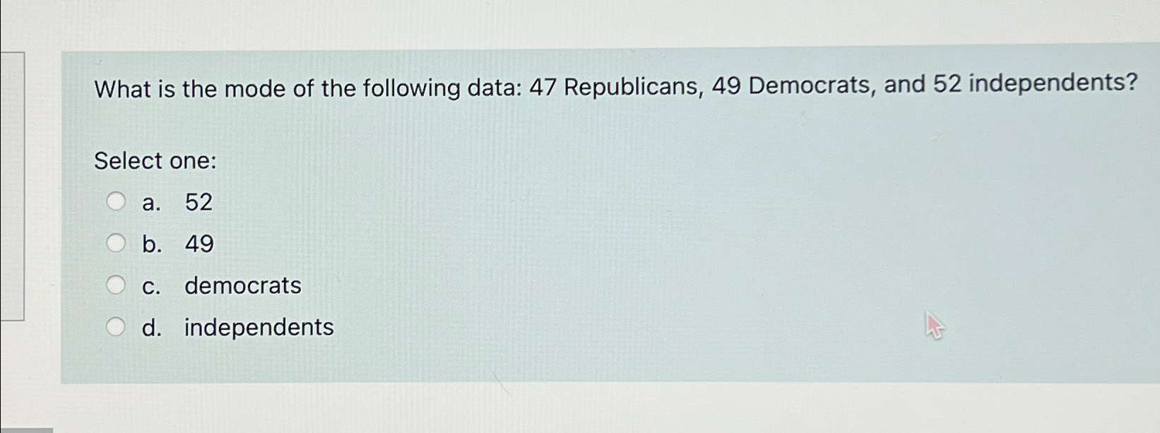 Solved What is the mode of the following data: 47 | Chegg.com