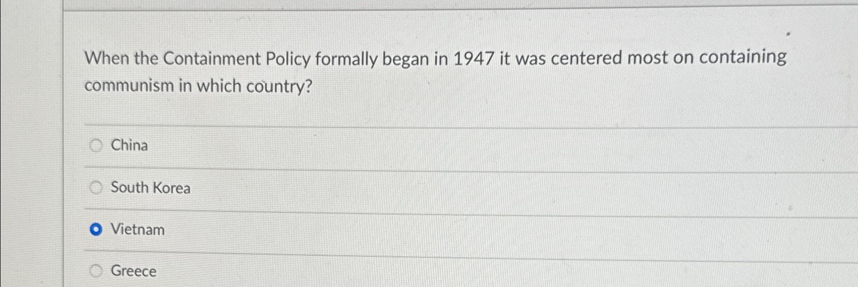 Solved When the Containment Policy formally began in 1947 | Chegg.com
