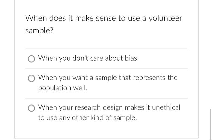 Solved When does it make sense to use a volunteer sample? | Chegg.com