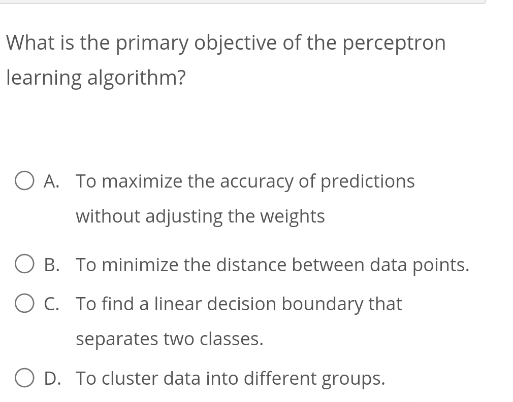 Solved What is the primary objective of the perceptron | Chegg.com