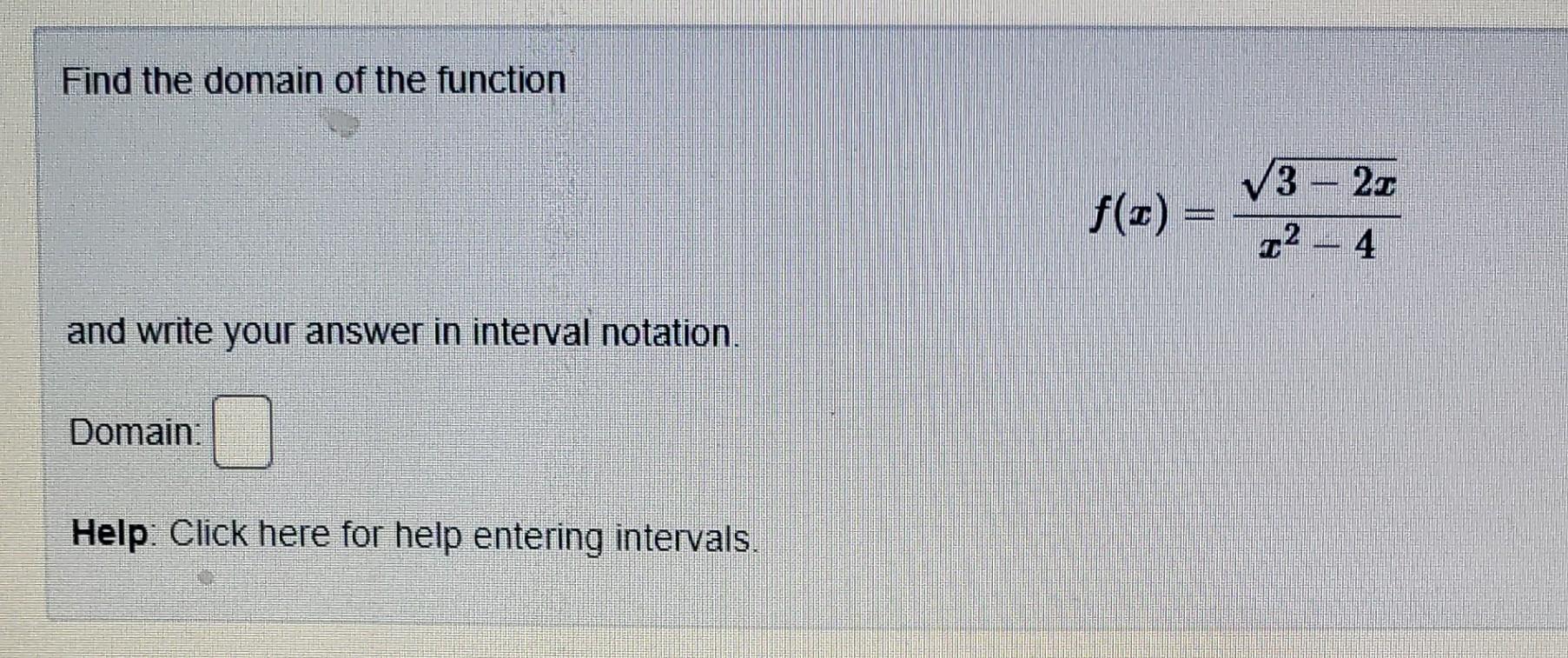 Solved Find the domain of the function f(x)=x2−43−2x and | Chegg.com