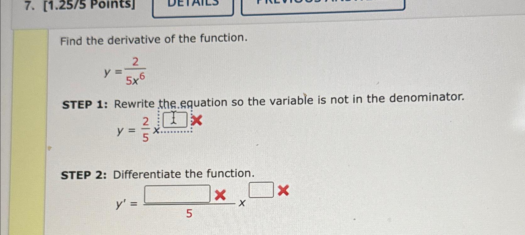 Solved [1.25/5 ﻿Points]Find the derivative of the | Chegg.com