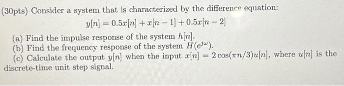 Solved (30pts) Consider a system that is characterized by | Chegg.com