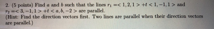 Solved 2. (5 points) Find a and b such that the lines rı