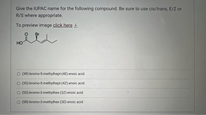 Solved Give the IUPAC name for the following compound. Be | Chegg.com