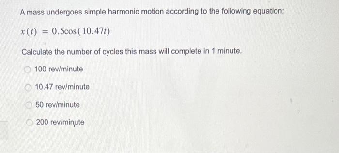 Solved A mass undergoes simple harmonic motion according to | Chegg.com