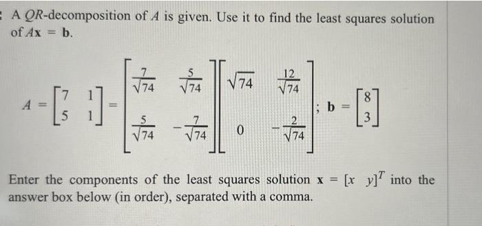 Solved A QR-decomposition of A is given. Use it to find the | Chegg.com