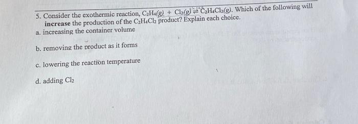 Solved 5. Consider the exothermic reaction, CH4(g) + Cl2(g) | Chegg.com