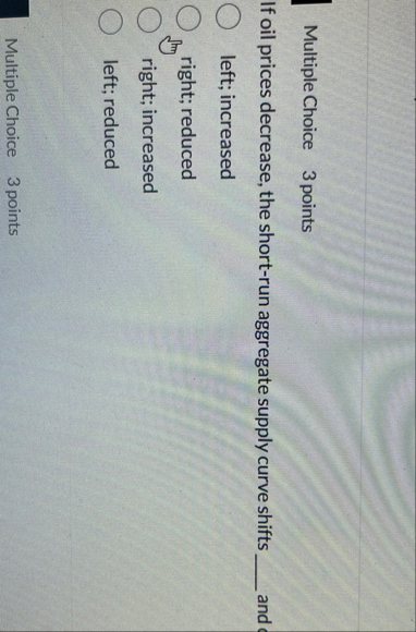 Solved Multiple Choice 3 ﻿pointsIf oil prices decrease, the | Chegg.com