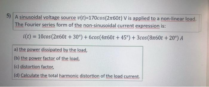 Solved A sinusoidal voltage source v(t)=170cos(2π60t)∨ is | Chegg.com