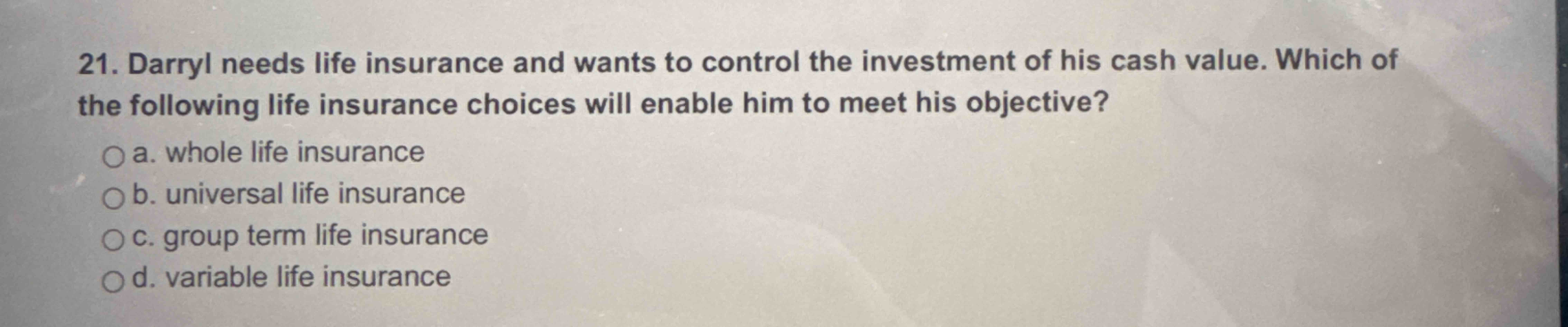 Solved 21. ﻿Darryl needs life insurance and wants to control | Chegg.com