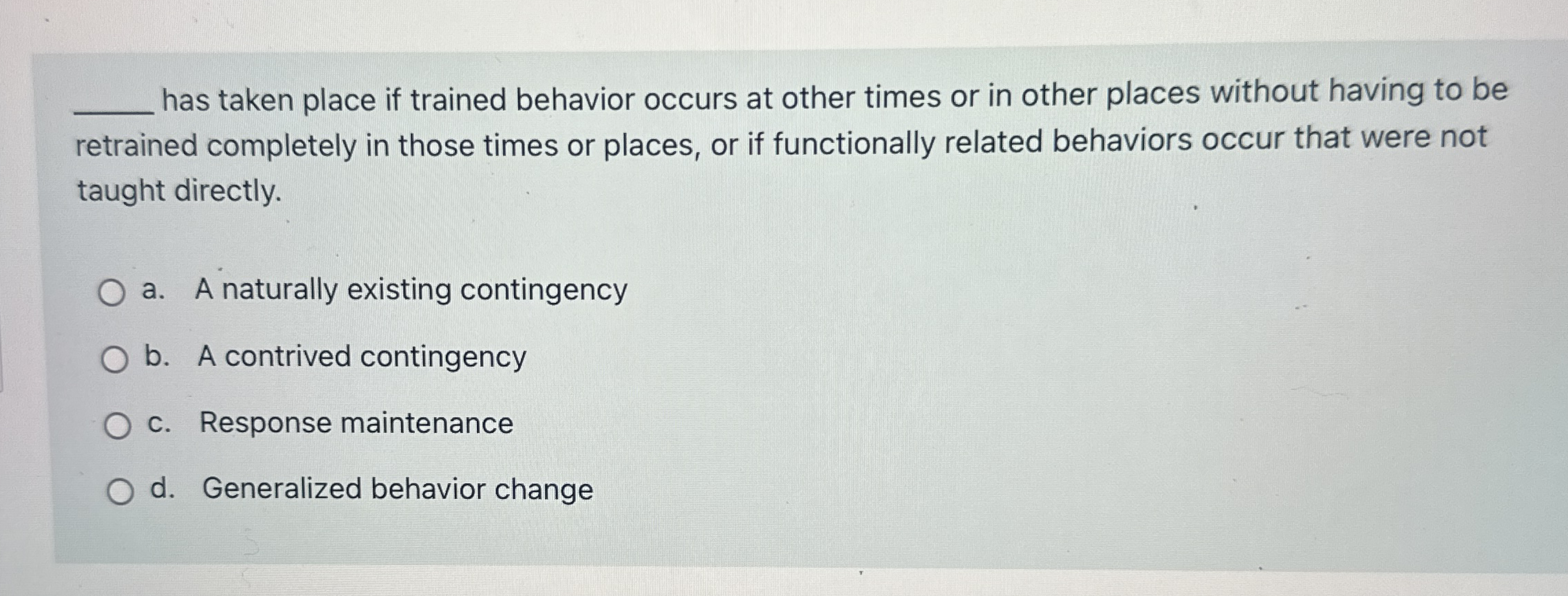 Solved has taken place if trained behavior occurs at other | Chegg.com