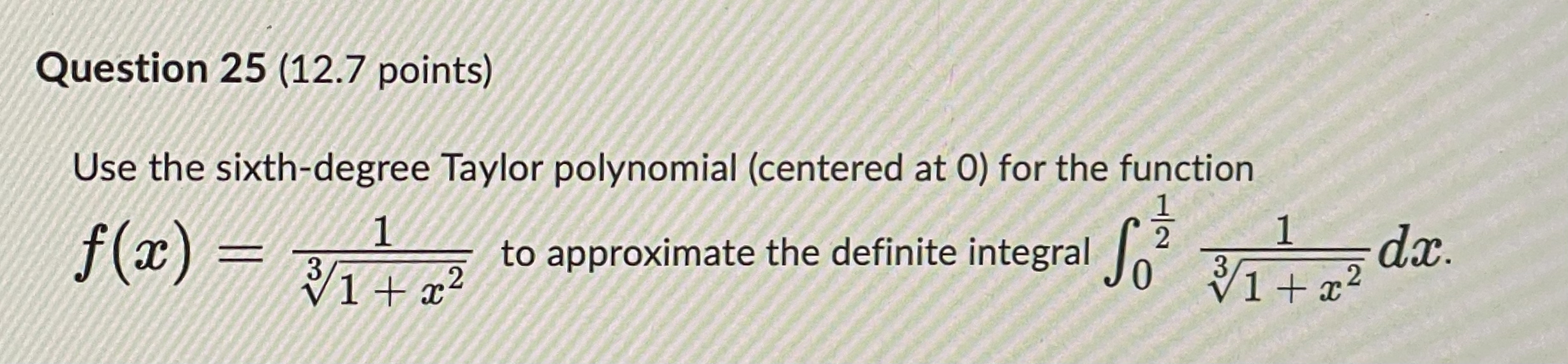 Solved Use the sixth-degree Taylor polynomial (centered at | Chegg.com